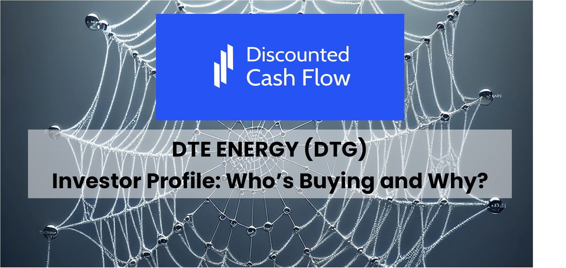 Exploring DTE Energy (DTG): Who’s Buying and Why? – DCFmodeling.com