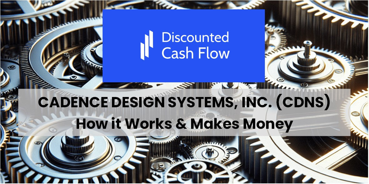 Cadence Design Systems, Inc. (CDNS): history, ownership, mission, how it works & makes money ...