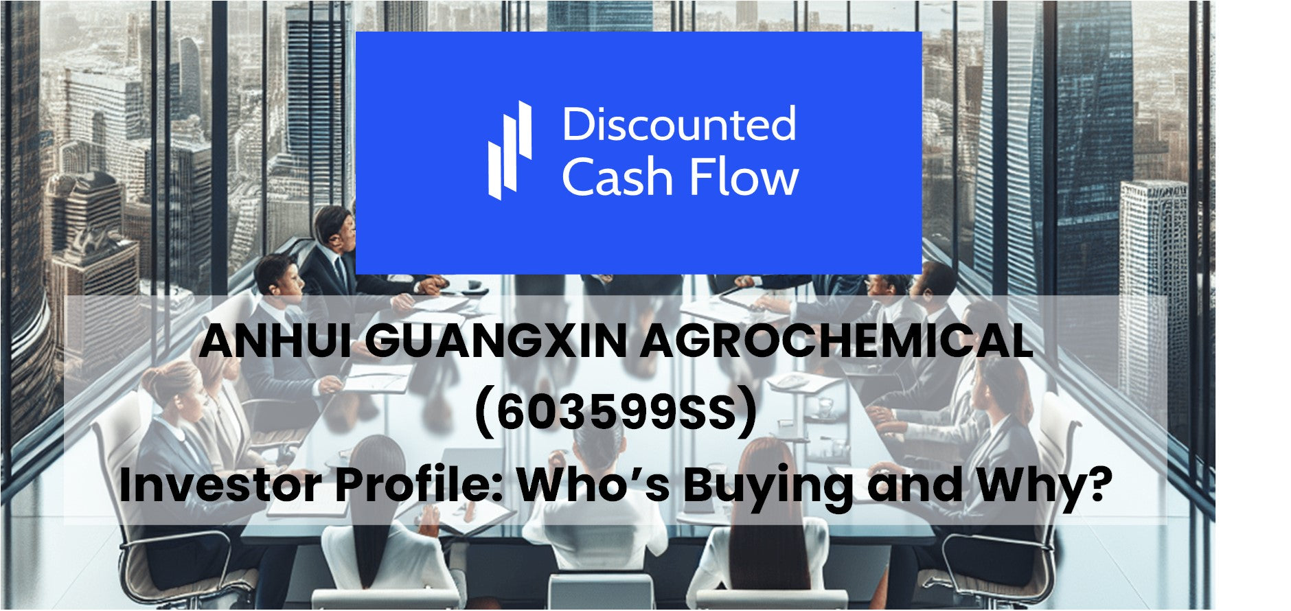 Exploring Anhui Guangxin Agrochemical (603599SS): Who’s Buying and Why ...