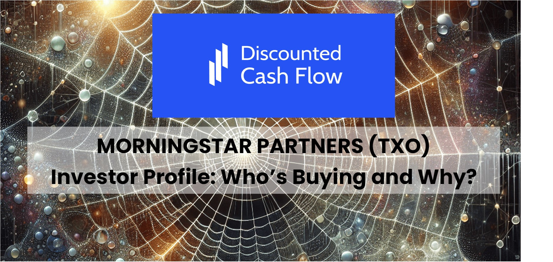 Exploring MorningStar Partners (TXO): Who’s Buying and Why ...
