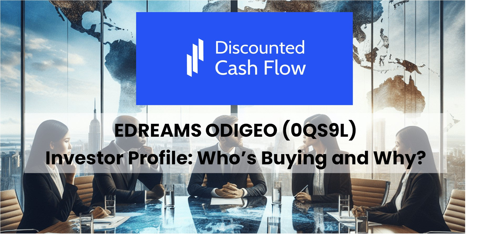 Exploring eDreams ODIGEO (0QS9L): Who’s Buying and Why? – DCFmodeling.com