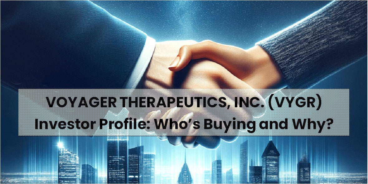 Exploring Voyager Therapeutics, Inc. (VYGR): Who s Buying and Why ...
