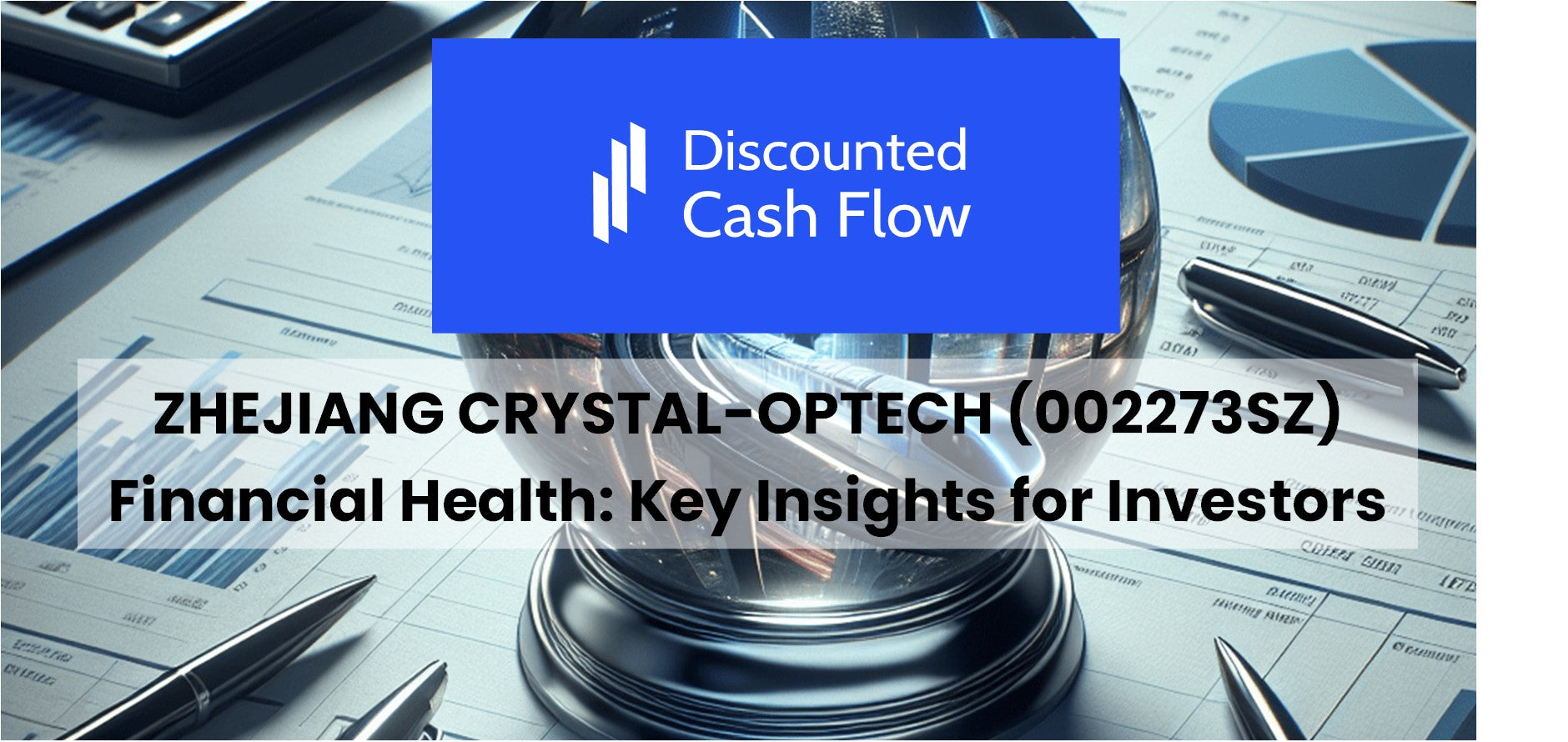 Breaking Down Zhejiang Crystal-Optech (002273SZ) Financial Health: Key ...
