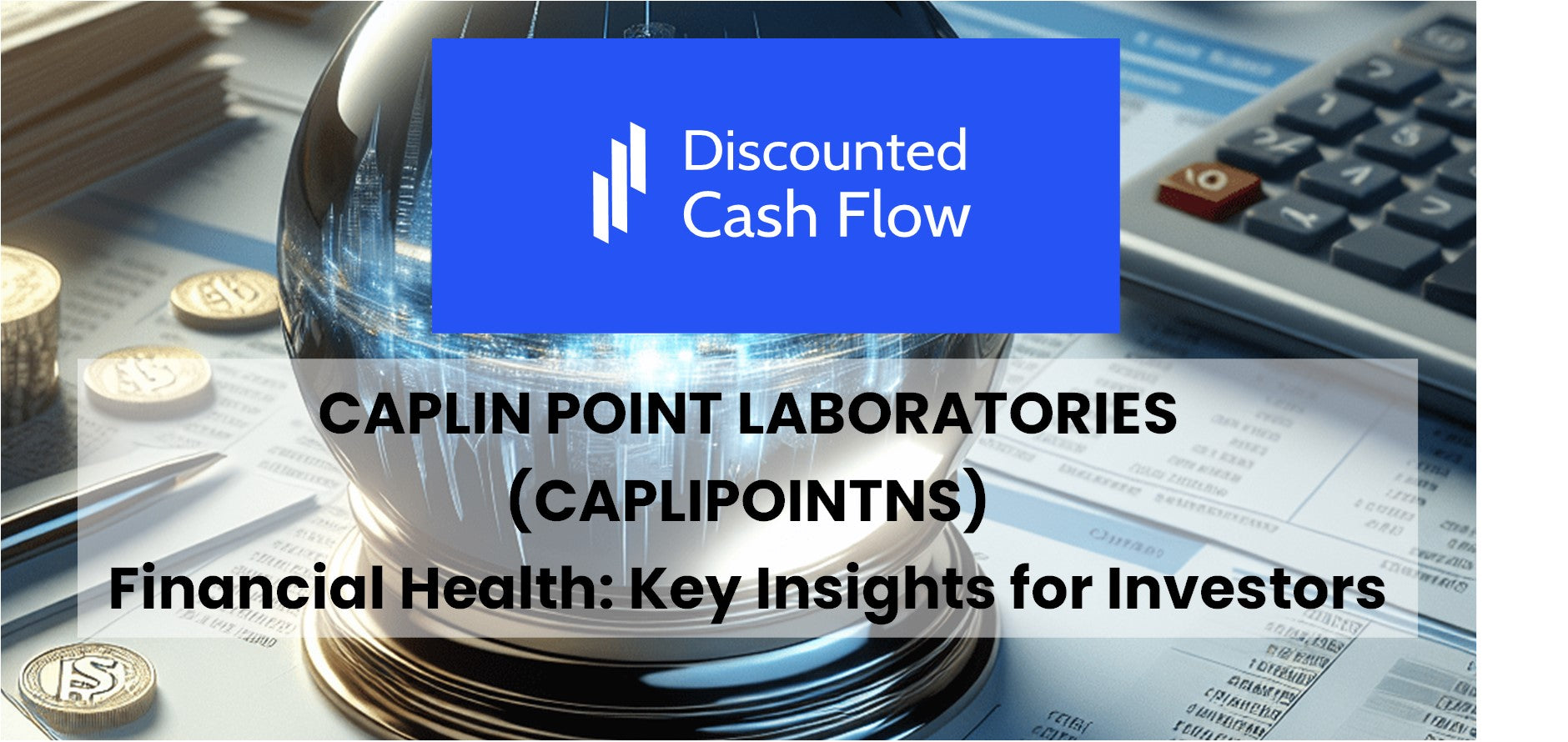 Breaking Down Caplin Point Laboratories (CAPLIPOINTNS) Financial Health ...