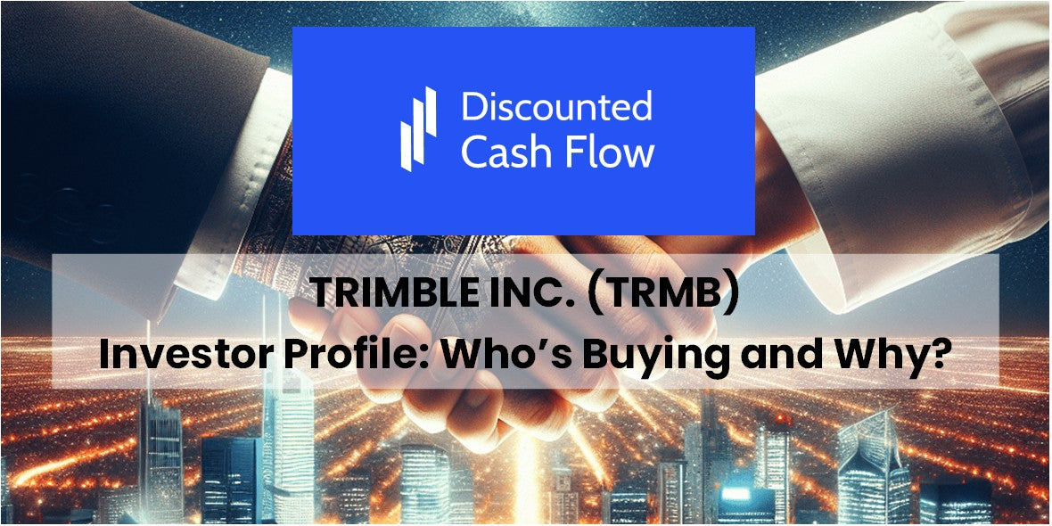 Exploring Trimble Inc. (TRMB): Who s Buying and Why? – DCFmodeling.com