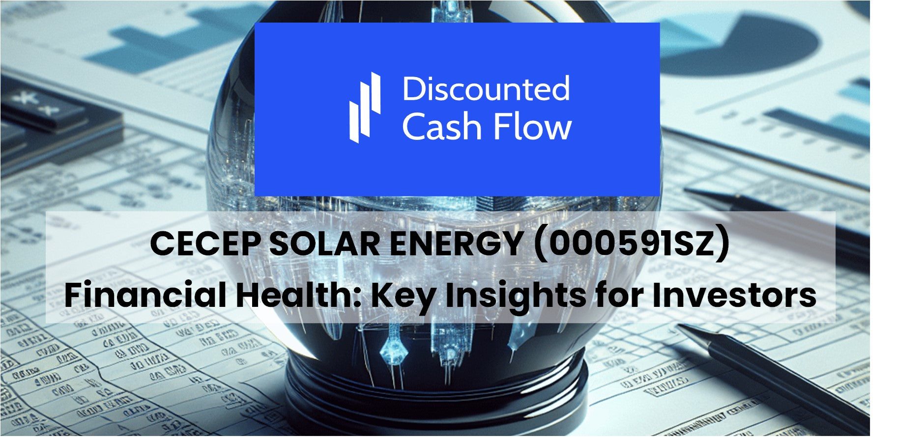 Breaking Down CECEP Solar Energy (000591SZ) Financial Health: Key ...