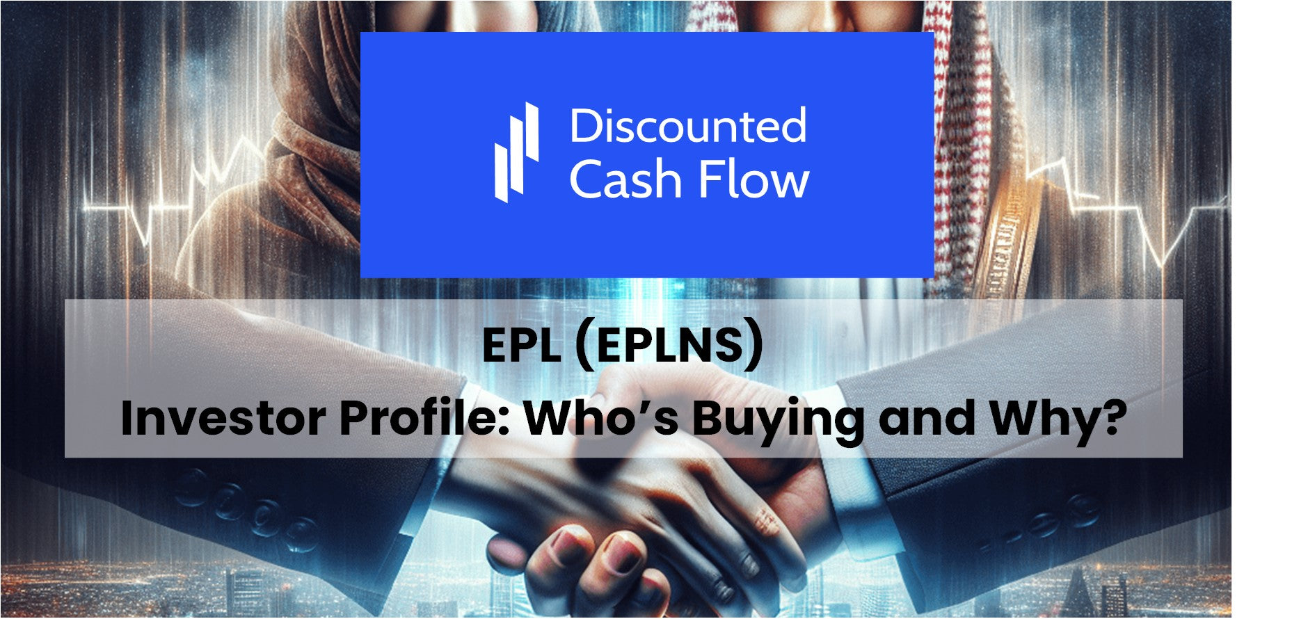 Exploring EPL (EPLNS): Who’s Buying and Why? – DCFmodeling.com