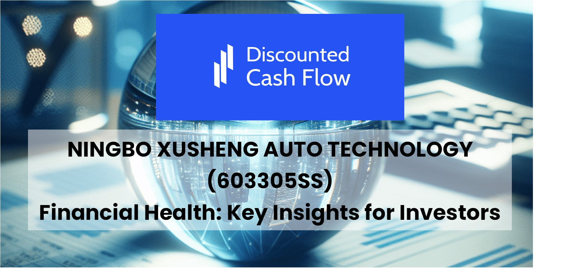 Breaking Down Ningbo Xusheng Auto Technology (603305SS) Financial ...
