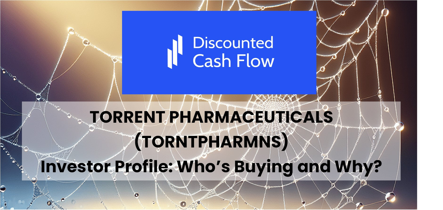 Exploring Torrent Pharmaceuticals (TORNTPHARMNS): Who’s Buying and Why ...