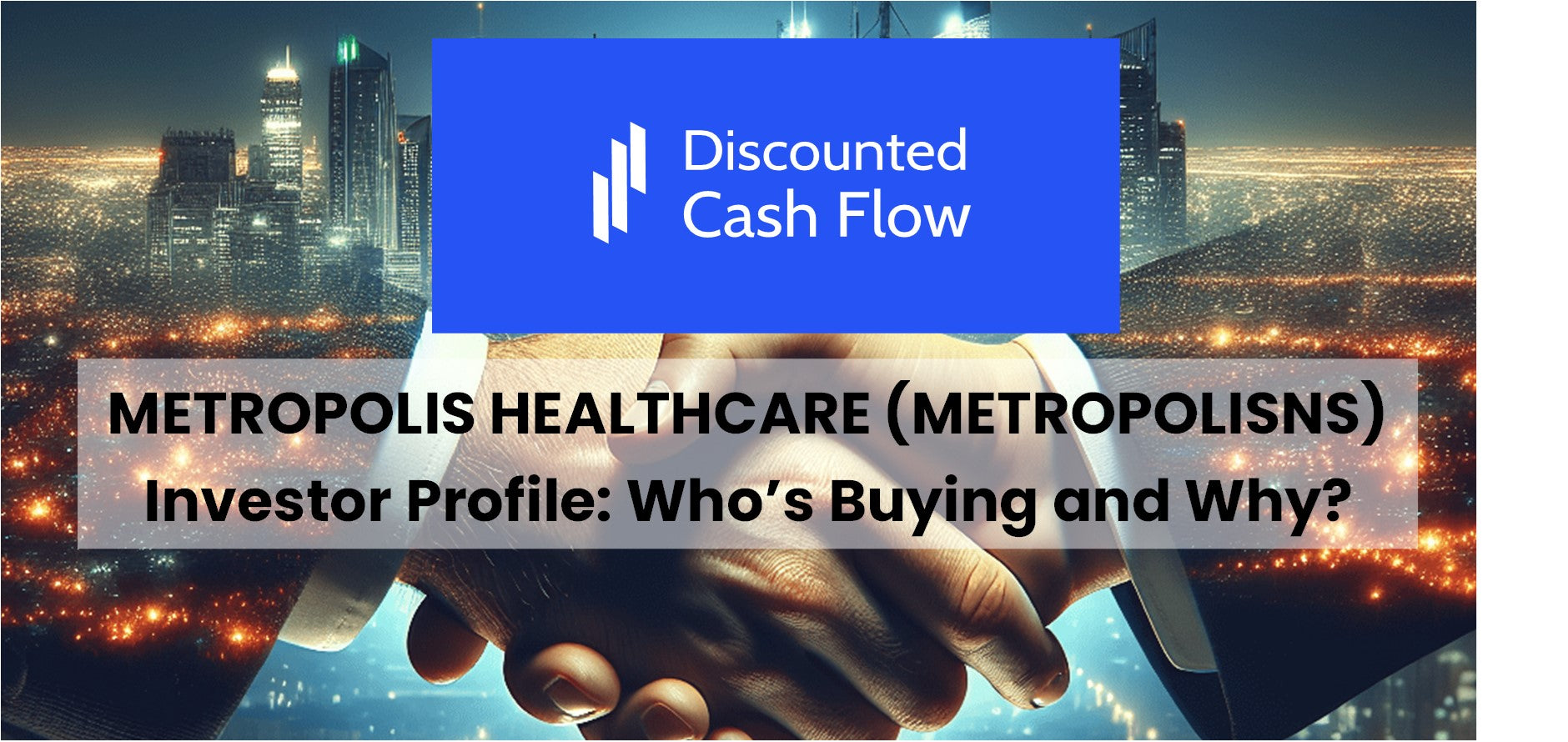 Exploring Metropolis Healthcare (METROPOLISNS): Who’s Buying and Why ...