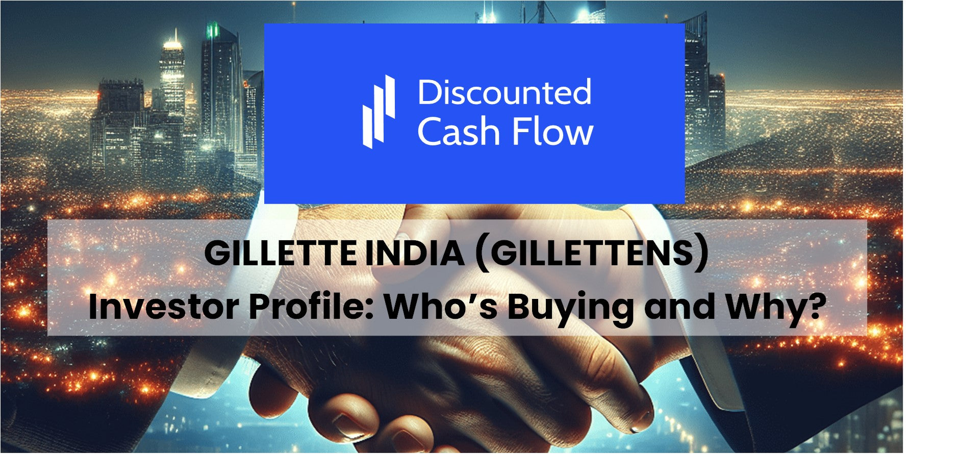 Exploring Gillette India (GILLETTENS): Who’s Buying and Why ...