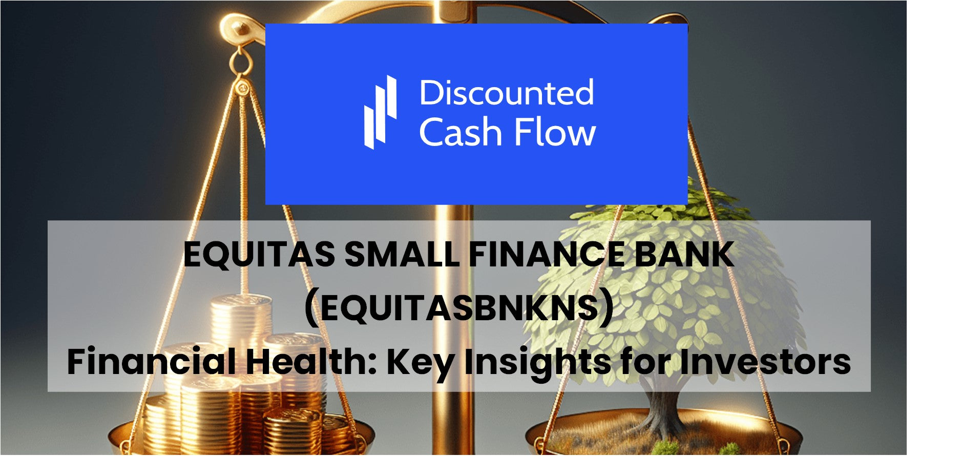 Breaking Down Equitas Small Finance Bank (EQUITASBNKNS) Financial ...