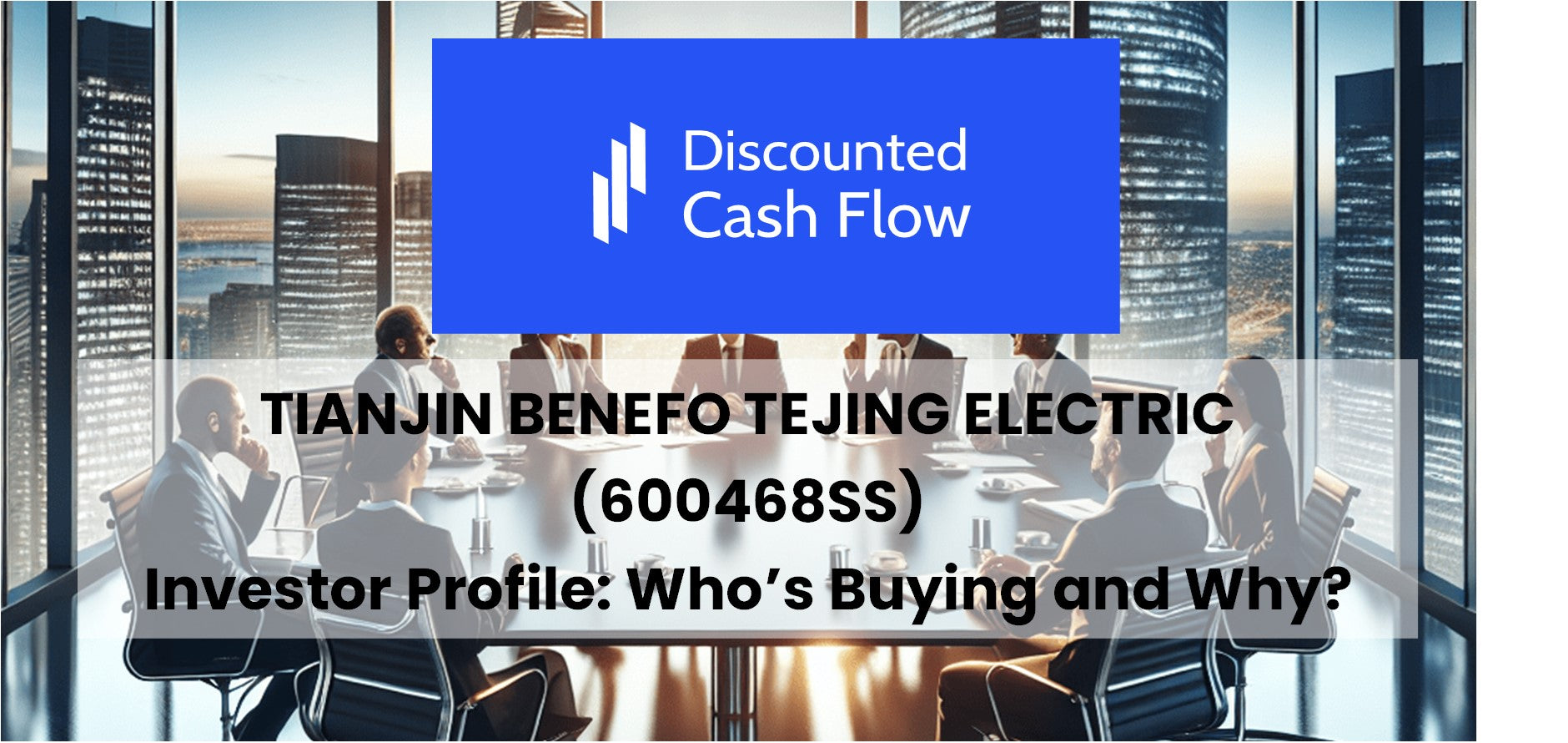 Exploring Tianjin Benefo Tejing Electric (600468SS): Who’s Buying and ...