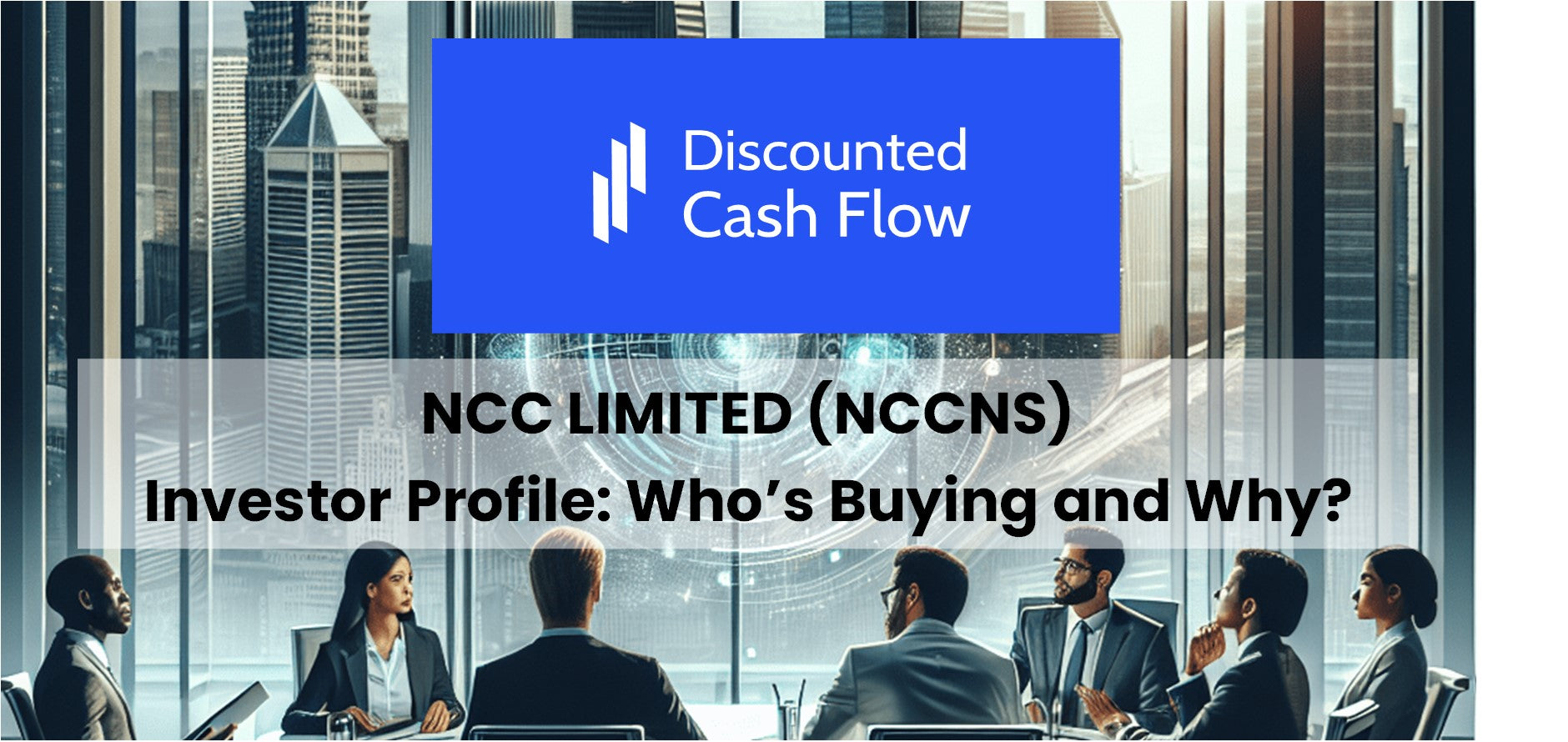 Exploring NCC Limited (NCCNS): Who’s Buying and Why? – DCFmodeling.com
