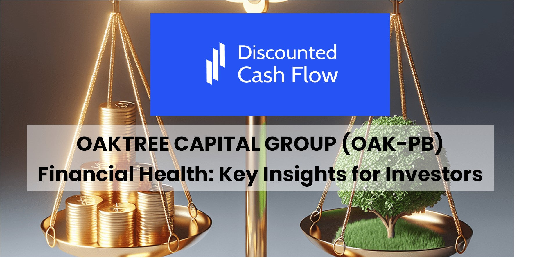 Breaking Down Oaktree Capital Group (OAK-PB) Financial Health: Key ...