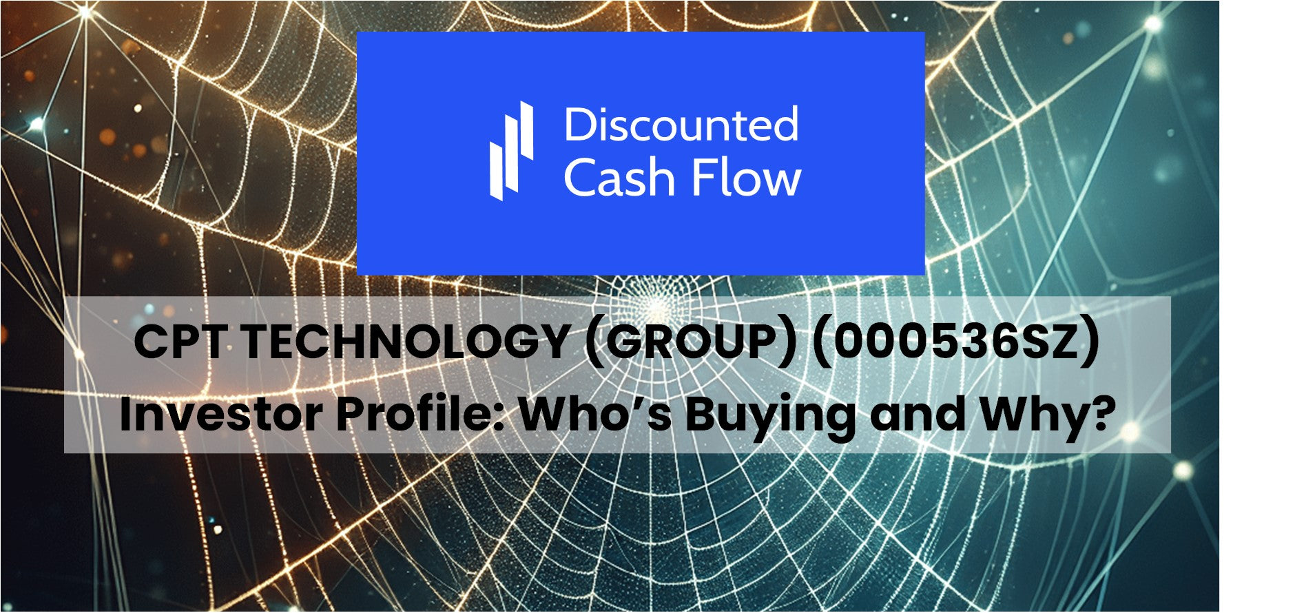 Exploring CPT Technology (Group) (000536SZ): Who’s Buying and Why ...