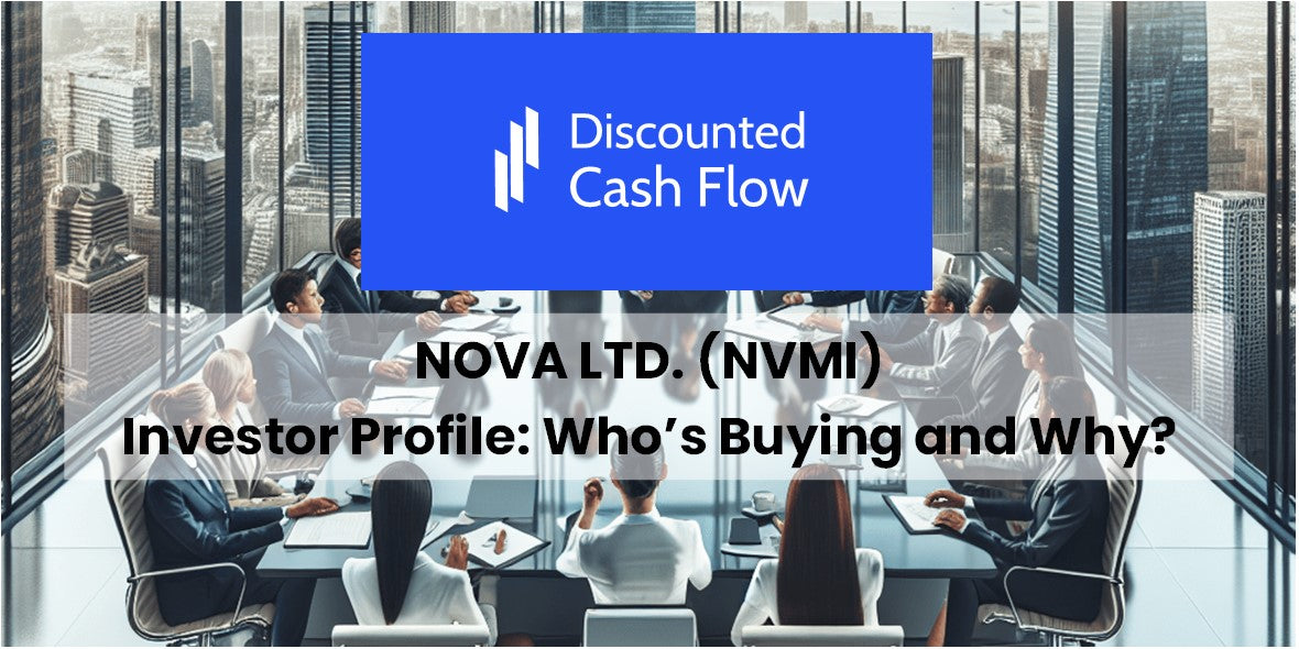 Exploring Nova Ltd. (NVMI): Who s Buying and Why? – DCFmodeling.com