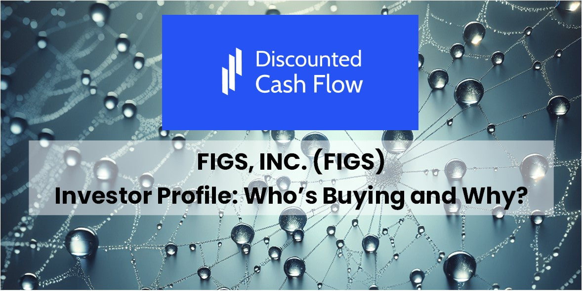 Exploring FIGS, Inc. (FIGS): Who s Buying and Why? – DCFmodeling.com