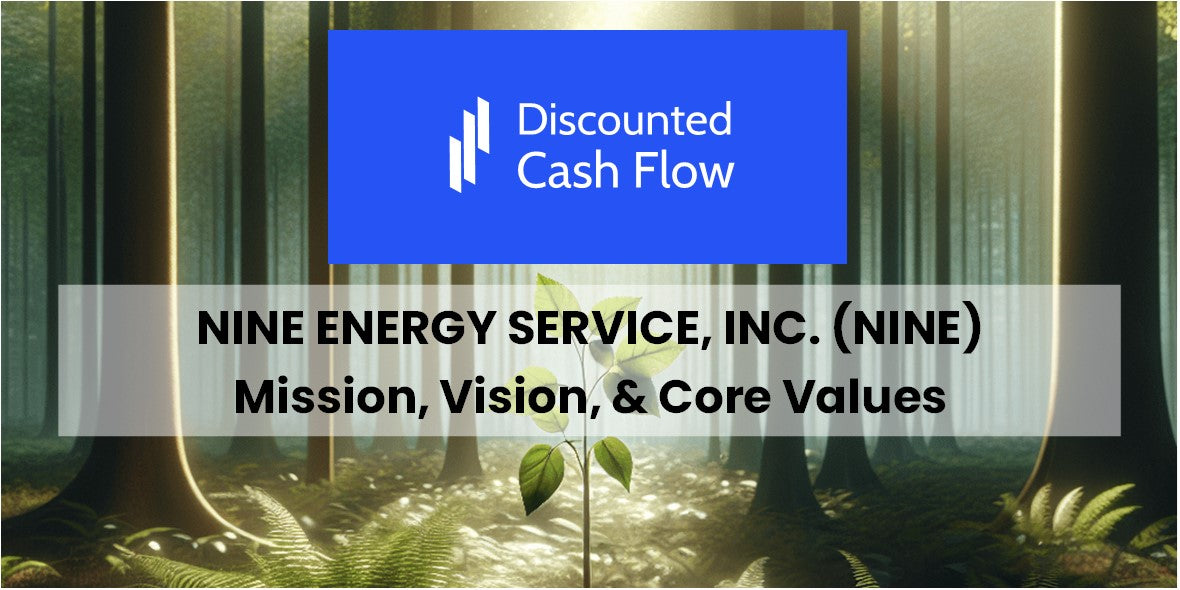 Mission Statement, Vision, & Core Values (2025) of Nine Energy Service ...