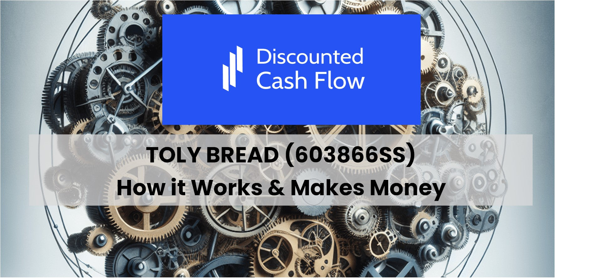 Toly Bread (603866SS): history, ownership, mission, how it works ...