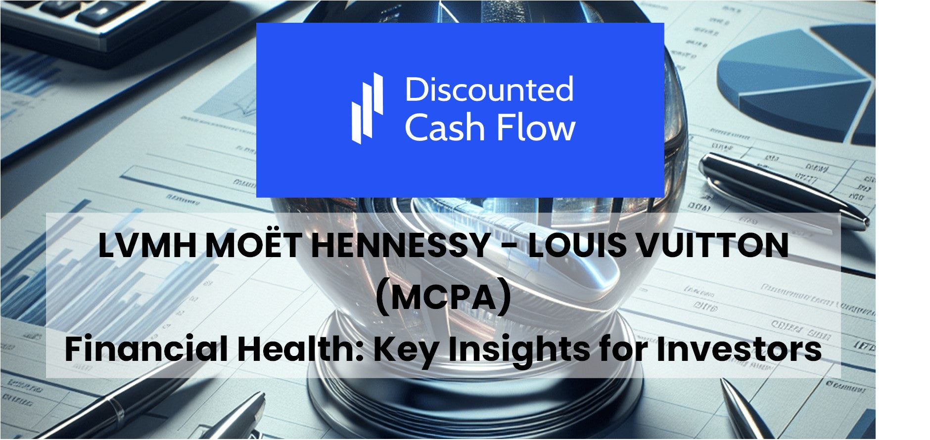 Breaking Down LVMH Moët Hennessy - Louis Vuitton (MCPA) Financial ...
