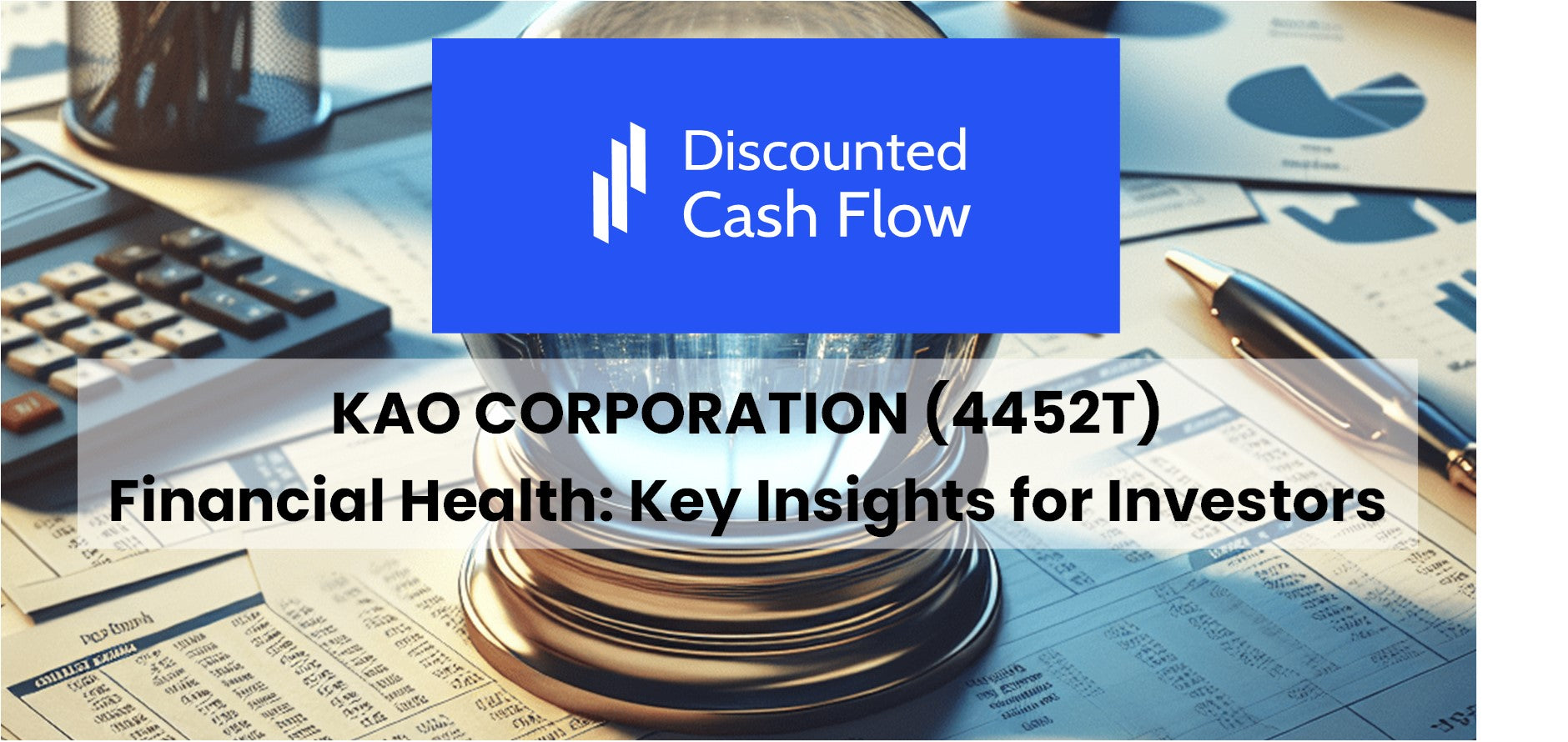 Breaking Down Kao Corporation (4452T) Financial Health: Key Insights ...
