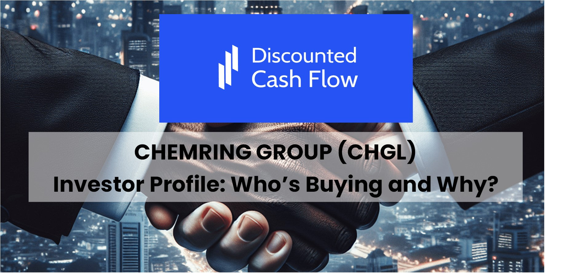 Exploring Chemring Group (CHGL): Who’s Buying and Why? – DCFmodeling.com
