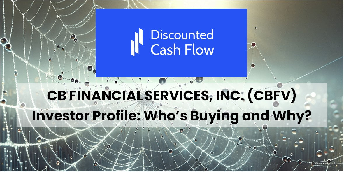 Exploring CB Financial Services, Inc. (CBFV): Who s Buying and Why ...