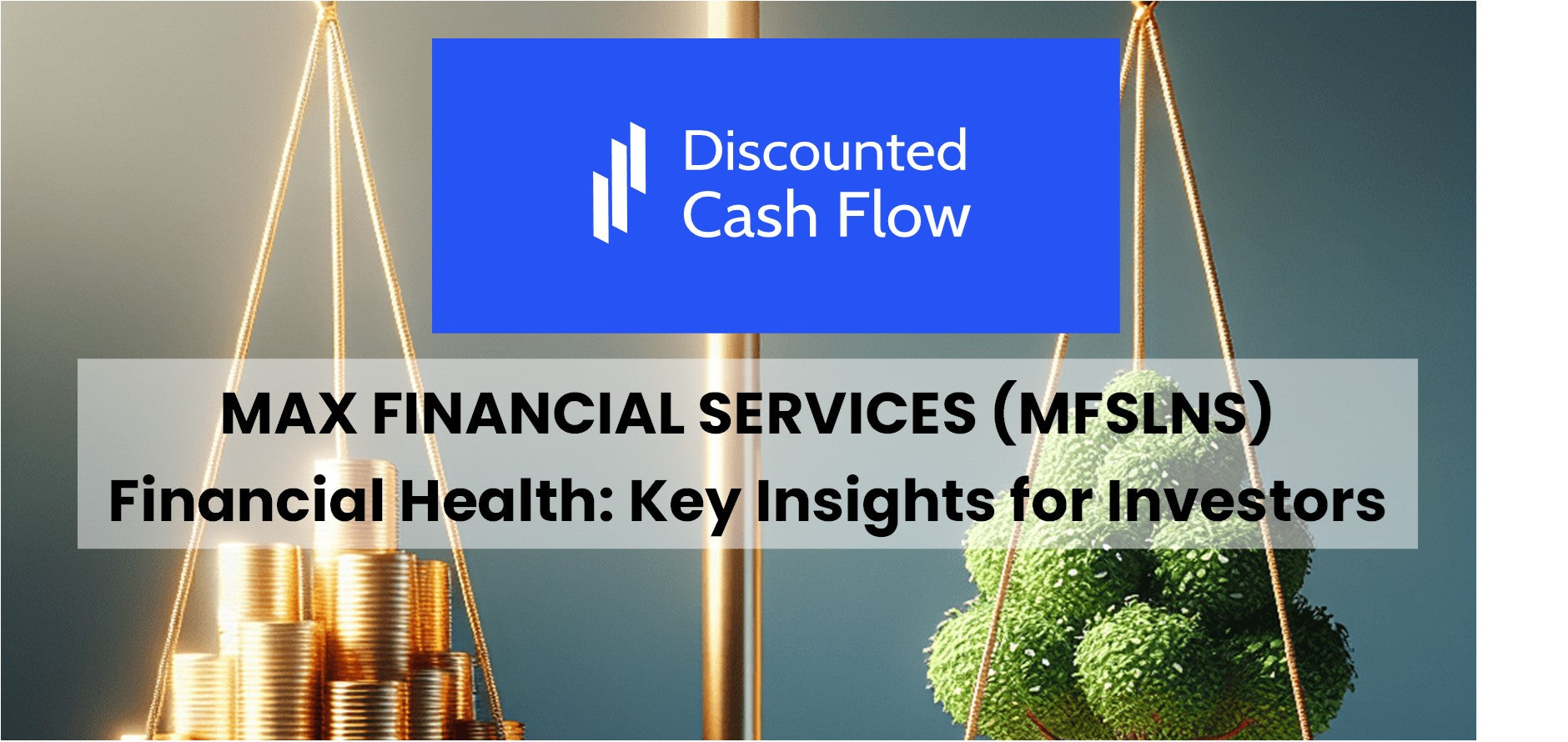 Breaking Down Max Financial Services (MFSLNS) Financial Health: Key ...