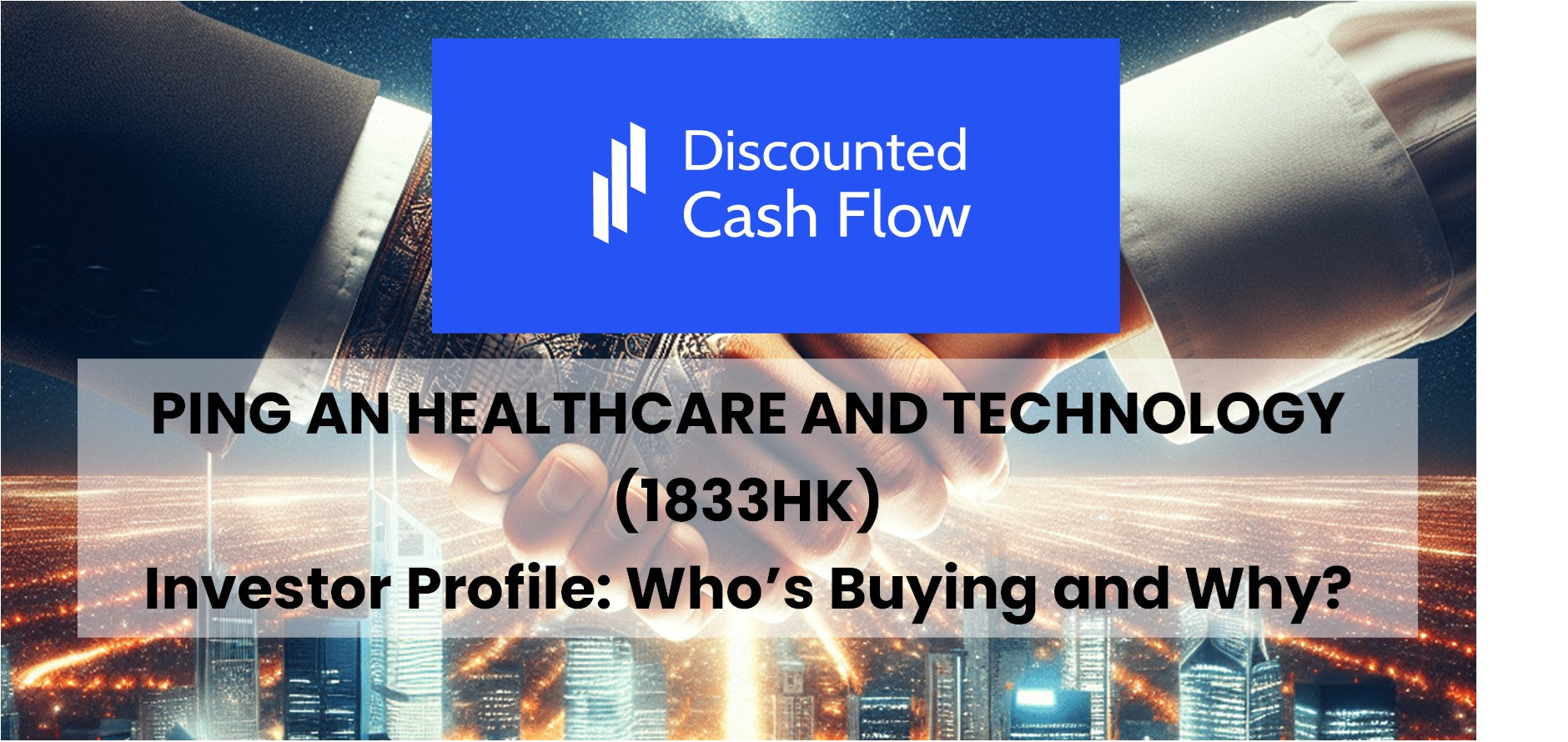 Exploring Ping An Healthcare and Technology (1833HK): Who’s Buying and ...