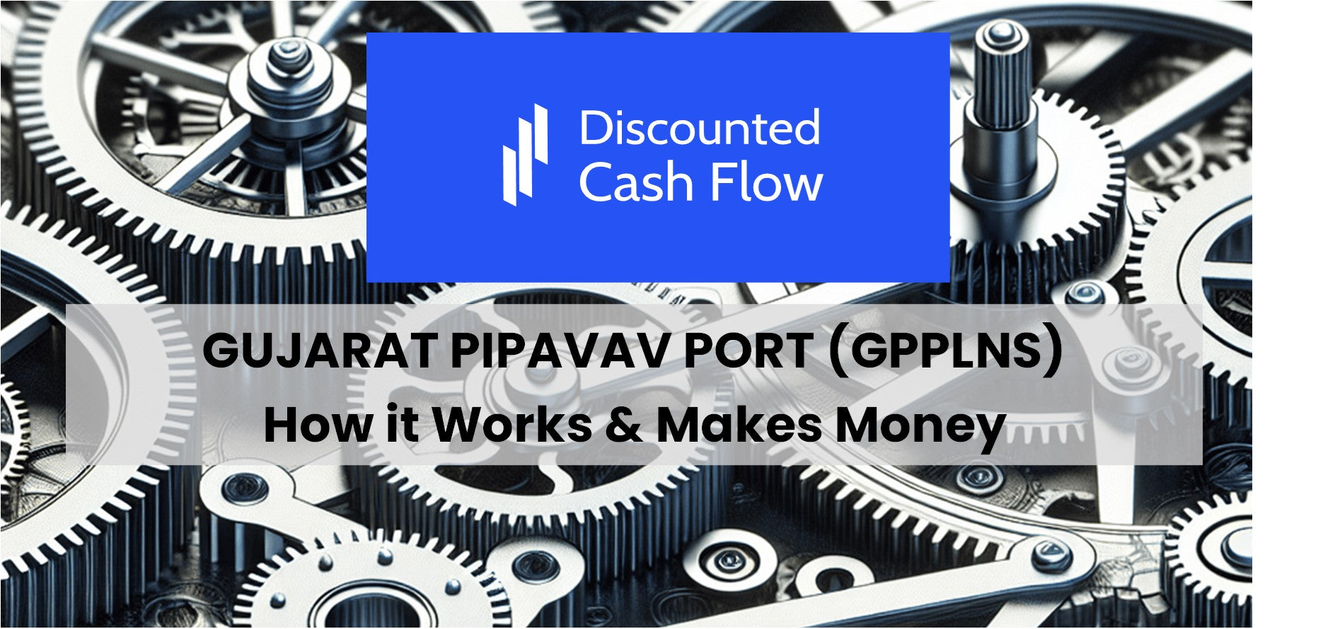 Gujarat Pipavav Port (GPPLNS): history, ownership, mission, how it ...