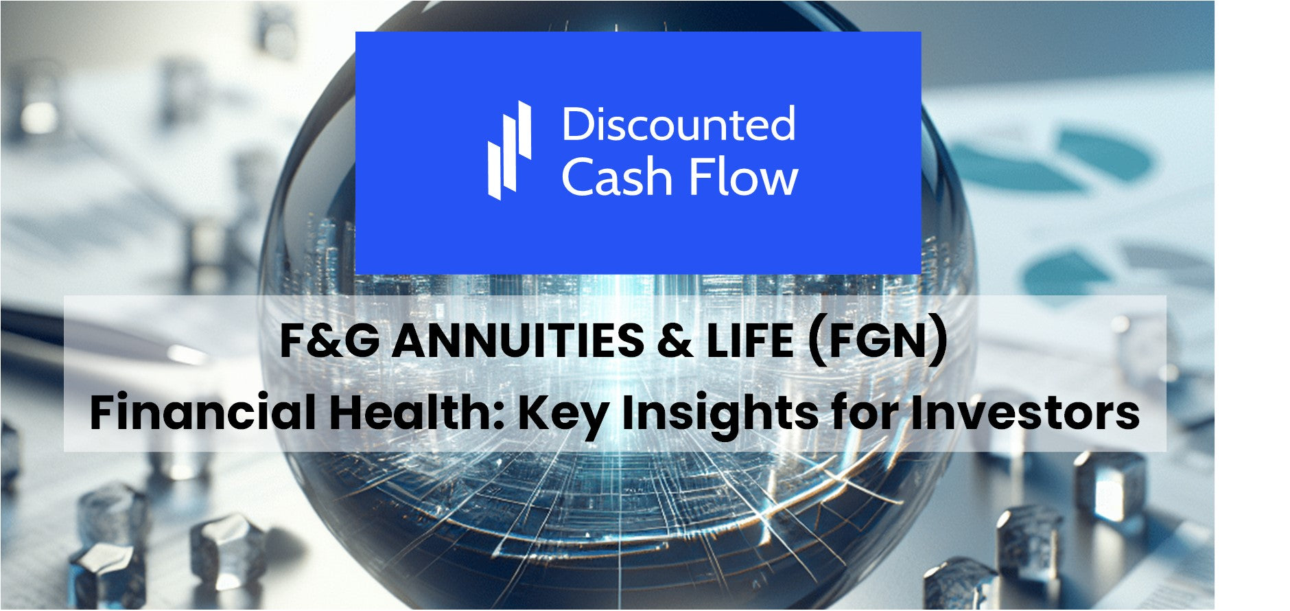 Breaking Down F&G Annuities & Life (FGN) Financial Health: Key Insights ...