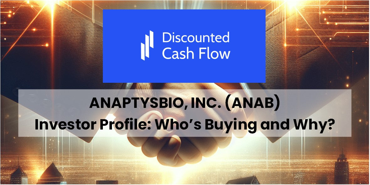 Exploring AnaptysBio, Inc. (ANAB): Who s Buying and Why? – DCFmodeling.com