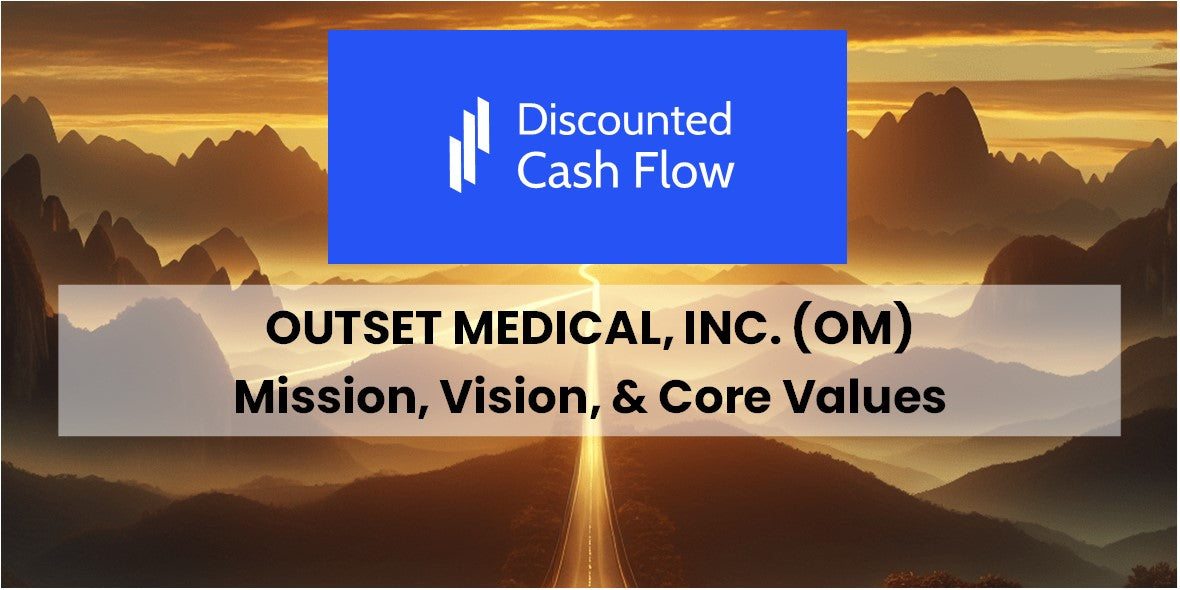 Mission Statement, Vision, & Core Values (2025) of Outset Medical, Inc ...